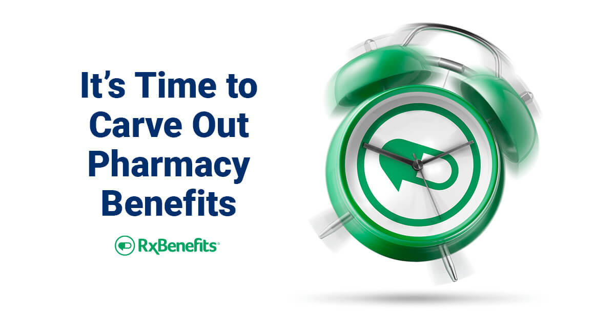 It’s Time to Carve Out Pharmacy Benefits – RxBenefits