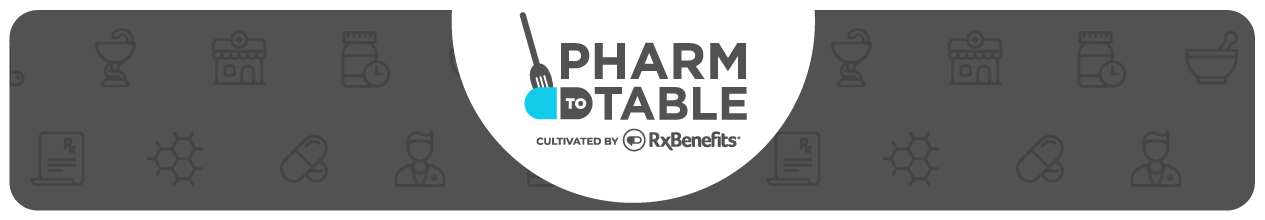 Pharm-to-Table Insights | RxBenefits
